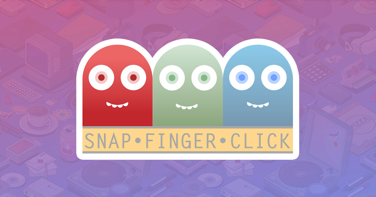 Snap Finger Click | Developing the next generation of social experiences